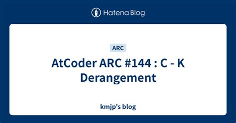 AtCoder ARC 144 C K Derangement Kmjp S Blog