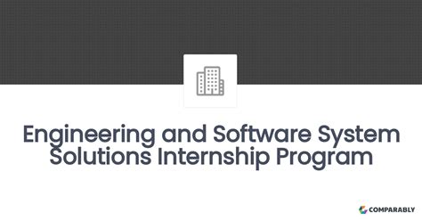 Engineering And Software System Solutions Internship Program Comparably