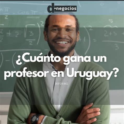 ¿cuánto Gana Un Profesor En Uruguay