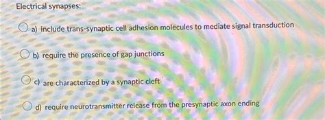 solved electrical synapses a ﻿include trans synaptic cell
