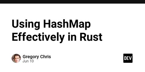 Using Hashmap Effectively In Rust Dev Community