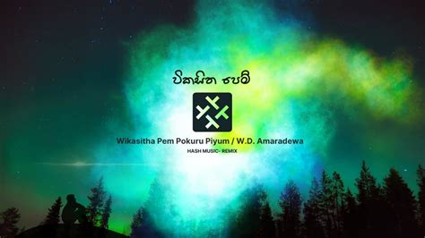 Wikasitha Pem Pokuru Piyum විකසිත පෙම් Hash Music Remix Youtube