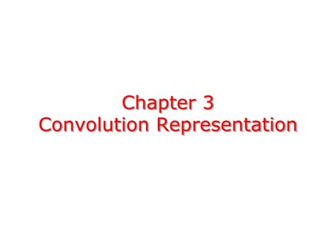 Ppt Convolution Representation And Properties In Dt And Ct Systems Powerpoint Presentation