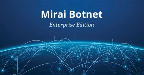 Mirai Botnet Mirai Botnet Security Intelligence