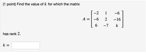 Solved Find the value of k for which the matrix has rank 2 | Chegg.com