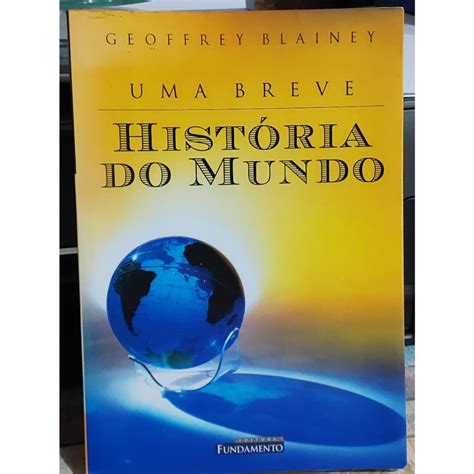 Livros De Geoffrey Blainey Uma Breve História Do Século Xx Mundo