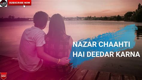 Nazar Chaahti Hai Deedar Karna Romantic Love Status Youtube