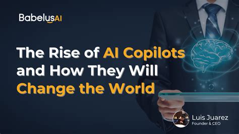 The Rise of AI Copilots and How They Will Change the World