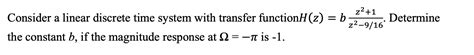 solved consider a linear discrete time system with transfer