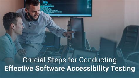 Crucial Steps For Conducting Effective Software Accessibility Testing