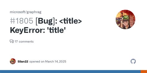 Bug Keyerror Title · Issue 1805 · Microsoftgraphrag · Github
