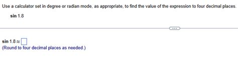 Use A Calculator Set In Degree Or Radian Mode StudyX