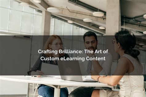 The Art Of Custom Elearning Content