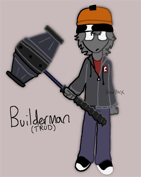 Builderman Trud By Naturalhabits On Deviantart