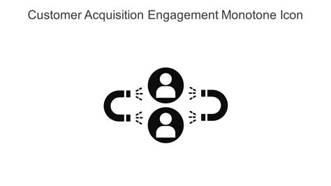 Customer Acquisition Engagement Monotone Icon In Powerpoint Pptx Png