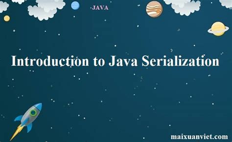 introduction to java serialization vietmx s blog