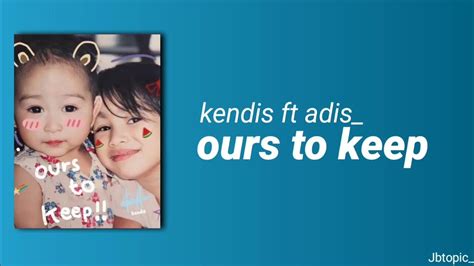 Kendis Adis Ours To Keep Lyrics Youtube