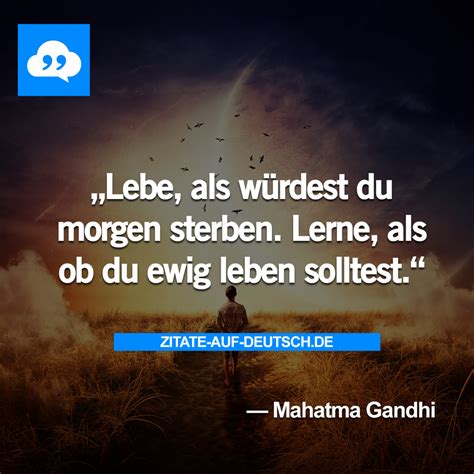 Lebe Als Wurdest Du Morgen Sterben Lerne Ob Ewig Leben Solltest Mahatma