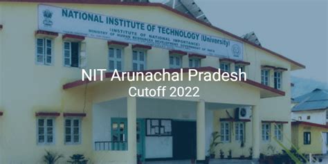Nit Arunachal Pradesh Cutoff 2022 College Pravesh