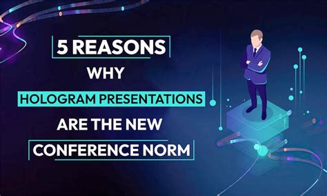 5 Reasons Why Hologram Presentations Are The New Conference Norm
