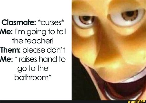 Clasmate Curses Me I M Going To Tell The Teacher Them Please Don T Me Raises Hand To Go