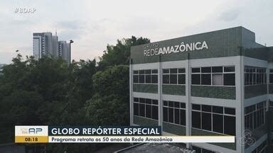 Bom Dia Amazônia AP Globo Reporter Especial desta sexta feira vai