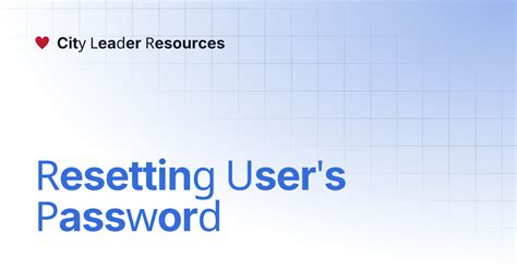 Resetting Users Password City Leader Resources