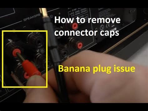 How To Remove Speakers Connector Caps Banana Plug Issue YouTube