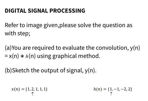 Solved DIGITAL SIGNAL PROCESSING Refer To Image Given Please Chegg