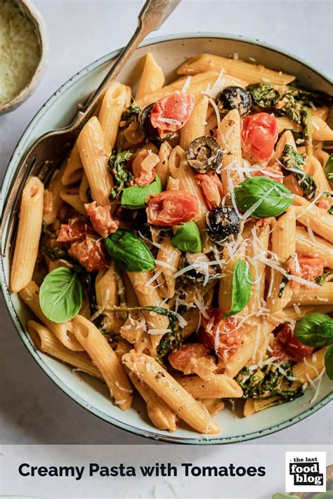 Creamy Pasta With Tomatoes And Spinach The Last Food Blog