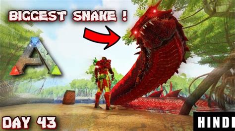 Taming A Dragon Like Snake Ark Survival Evolved Day 43 In Hindi