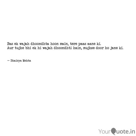 Bas Ek Wajah Dhoondhta Ho Quotes And Writings By Dhairya Mehta