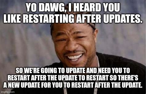 i can t remember a time where i updated my computer restarted it and