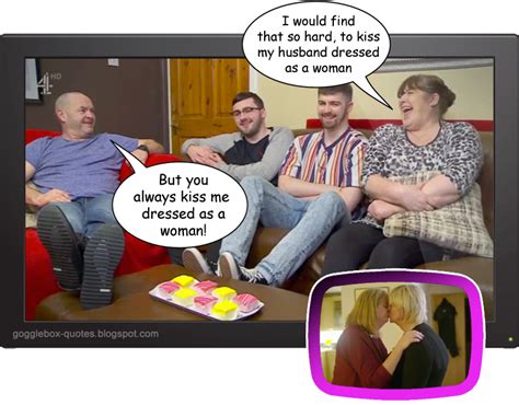 Gogglebox Quotes Series 13 Episode 1 The Malones On The Making Of