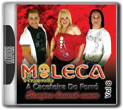 MOLECA 100 VERGONHA SEMPRE HAVERÁ AMOR VOL 8 CDTECADOWNLOADS