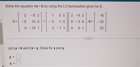 Solved Solve The Equation Axb By Using The Lu Factorization