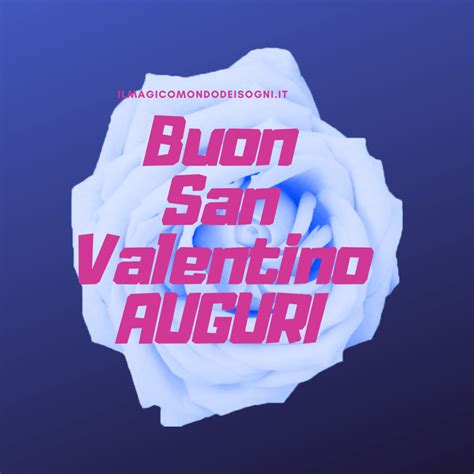 Buon San Valentino Auguri Il Magico Mondo Dei Sogni