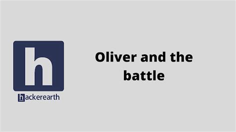 Hackerearth Oliver And The Battle Problem Solution Programmingoneonone
