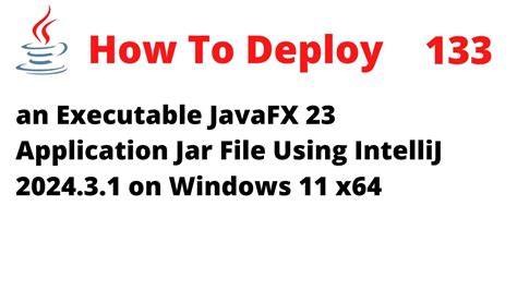 How To Deploy An Executable Javafx Application Jar File Using