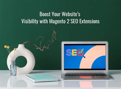 Boost Your Websites Visibility With Magento 2 Seo Extensions Grace