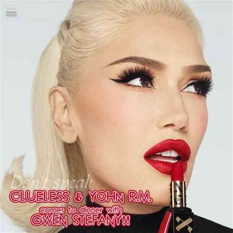 Stream Clueless Yohn R M Comes To Dinner With Gwen Stefani Don T