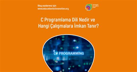 C Programlama Dili Nedir Ve Hangi Çalışmalara İmkan Tanır Education