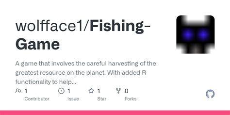 GitHub Wolfface Fishing Game A Game That Involves The Careful Harvesting Of The Greatest