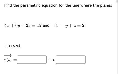 Solved Find The Parametric Equation For The Line Where The Chegg Com