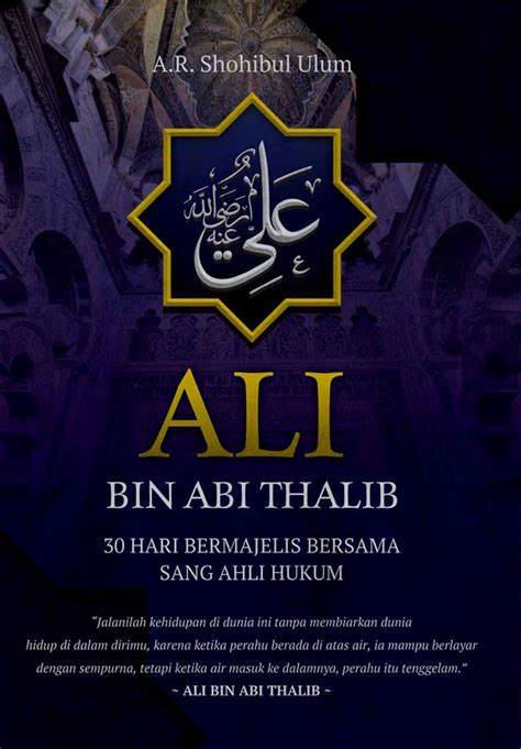 102 Quotes Ali Bin Abi Thalib Yang Penuh Dengan Makna Kehidupan