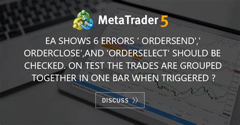 Ea Shows 6 Errors Ordersend Ordercloseand Orderselect Should