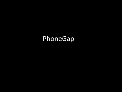 Ppt Phonegap Powerpoint Presentation Free Download Id2937357