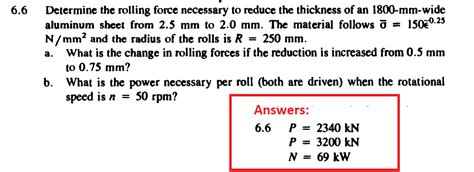Solved 6 Determine The Rolling Force Necessary To Reduce The