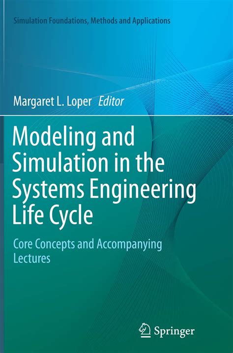 Modeling And Simulation In The Systems Engineering Life Cycle Core Concepts And Accompanying
