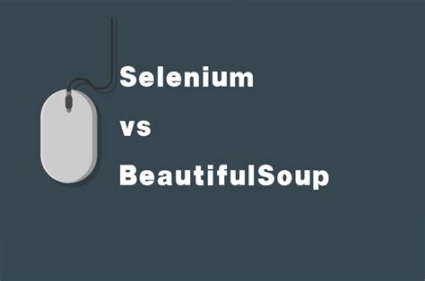selenium v s beautifulsoup：哪个更适合于网页爬取 姚伟斌